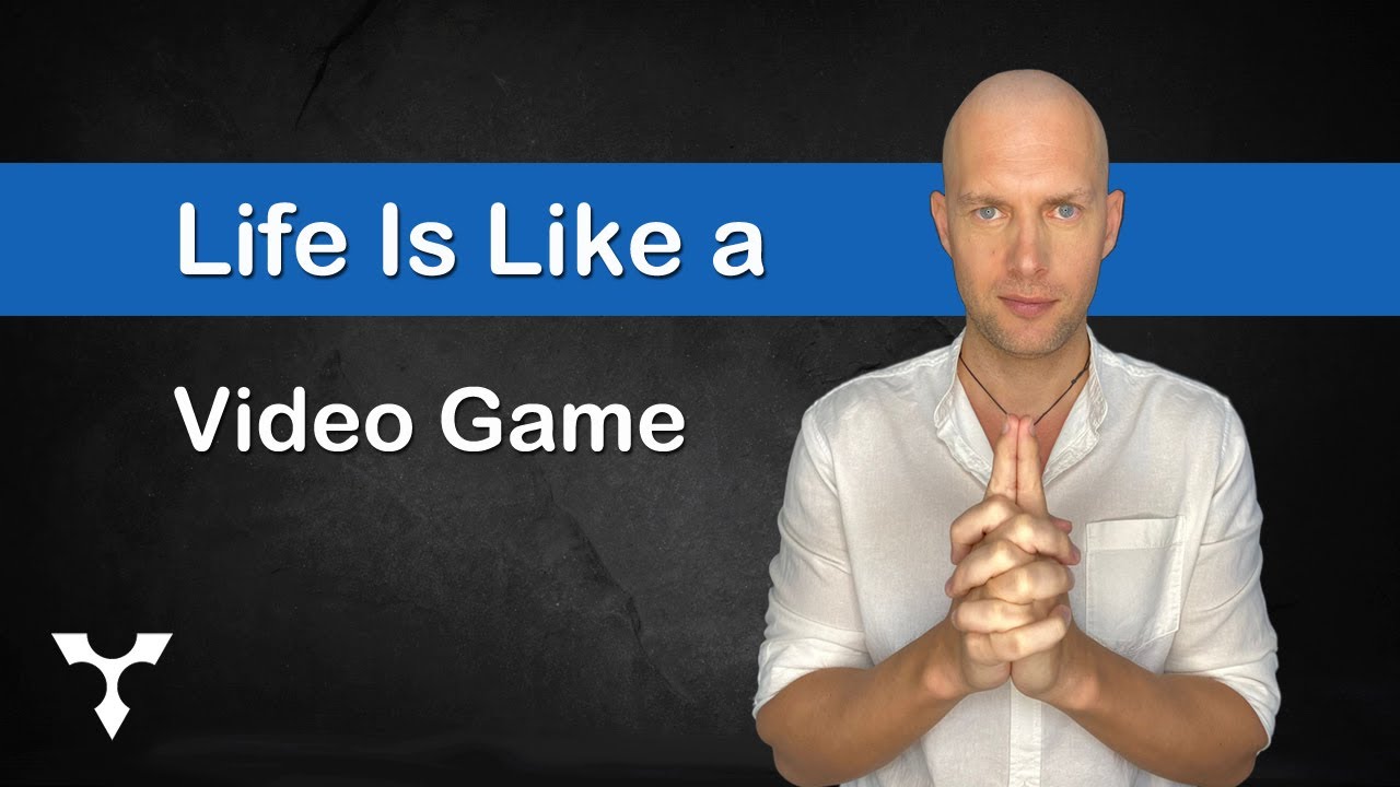 Life Is Like a Video Game - And You Decide How You Play It - YouTube