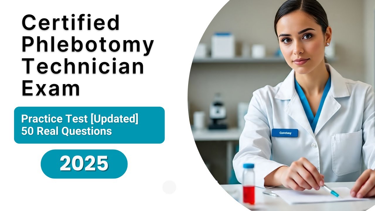 Certified Phlebotomy Technician Exam 2025 Practice Test [Updated] 50 ...