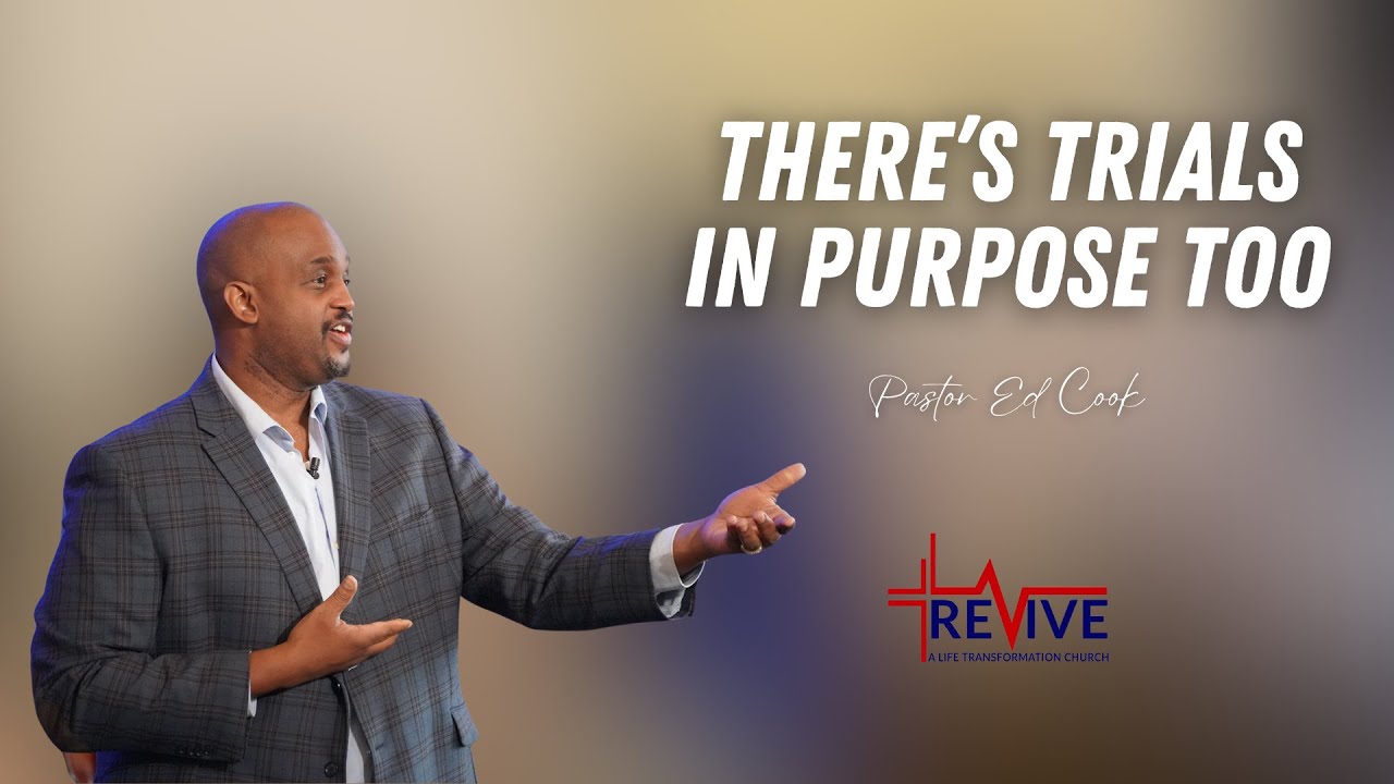 There’s Trials in Purpose Too | Pastor Ed Cook - YouTube