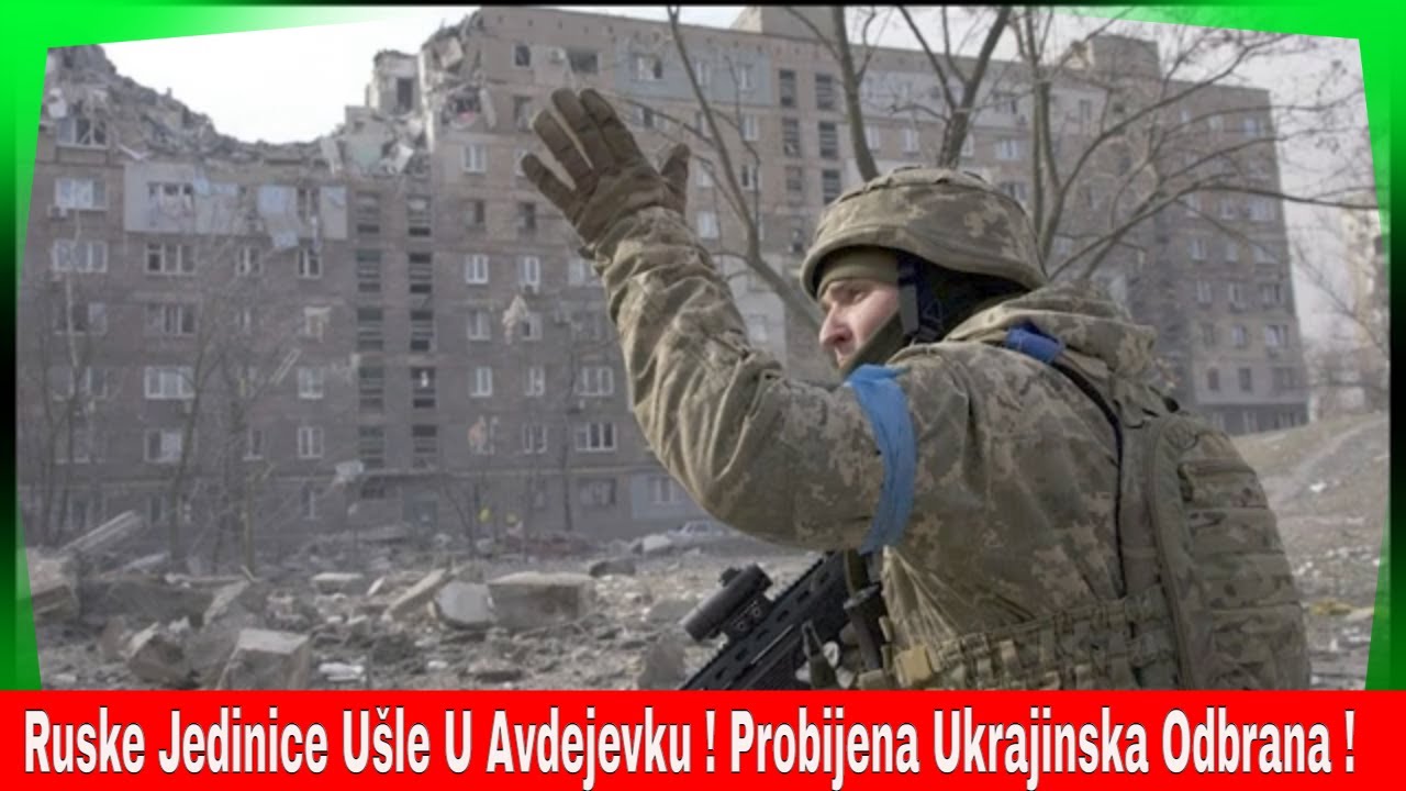 Ruske jedinice ušle u Avdejevku ! Rusija I Ukrajina Rat najnovije Vesti ...