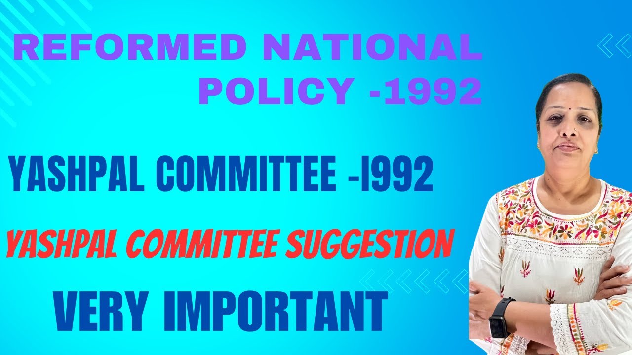 B.ED FIRST SEM||YASHPAL COMMITTEE RECOMMENDATIONS|| SUGGESTION|| - YouTube