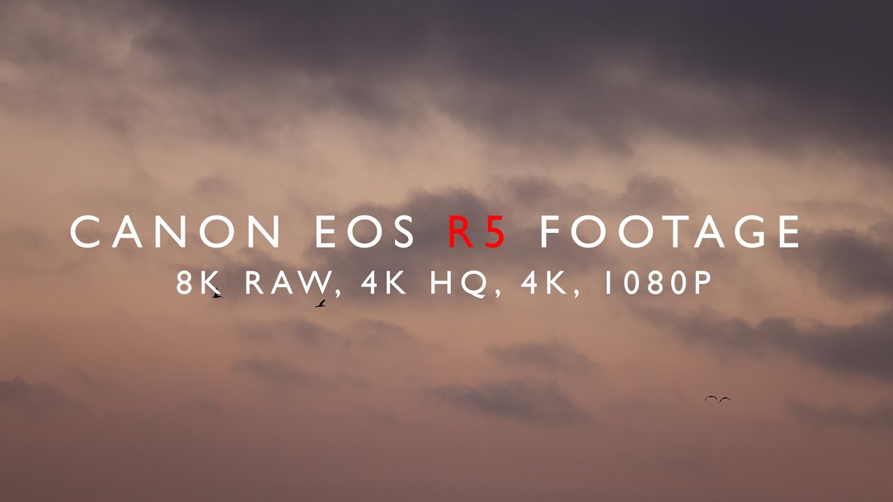 Canon Eos R5 Footage (8K RAW, 4K HQ, 4K, 1080p) - YouTube