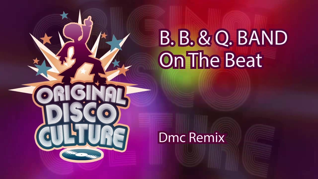 B. B. & Q. Band - On The Beat (Dmc Remix) - YouTube