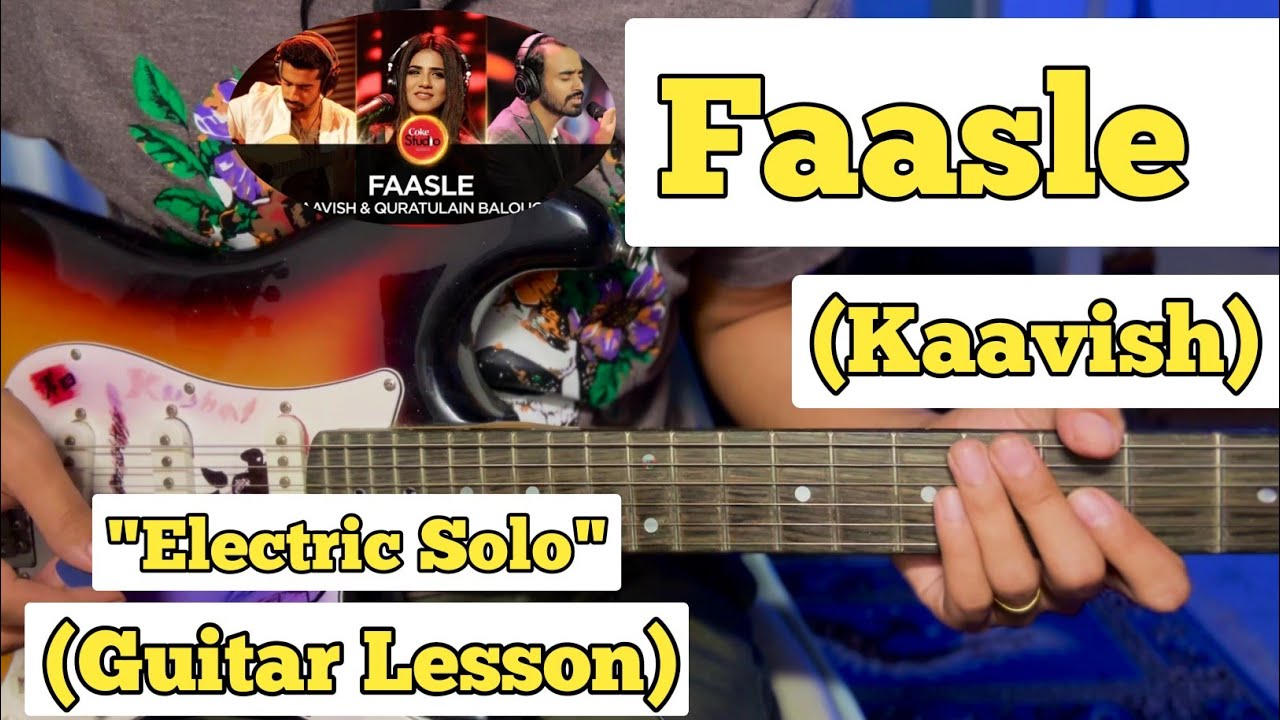 Faasle - Kaavish | Guitar Lesson | 2nd Electric Solo | (Coke Studio ...