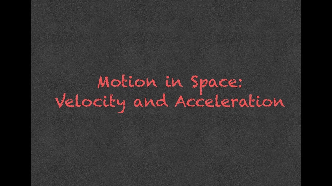 13-4 Motion in Space (Velocity and Acceleration) - YouTube