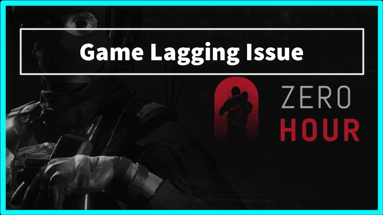 ZERO HOUR game Lagging Issue - YouTube