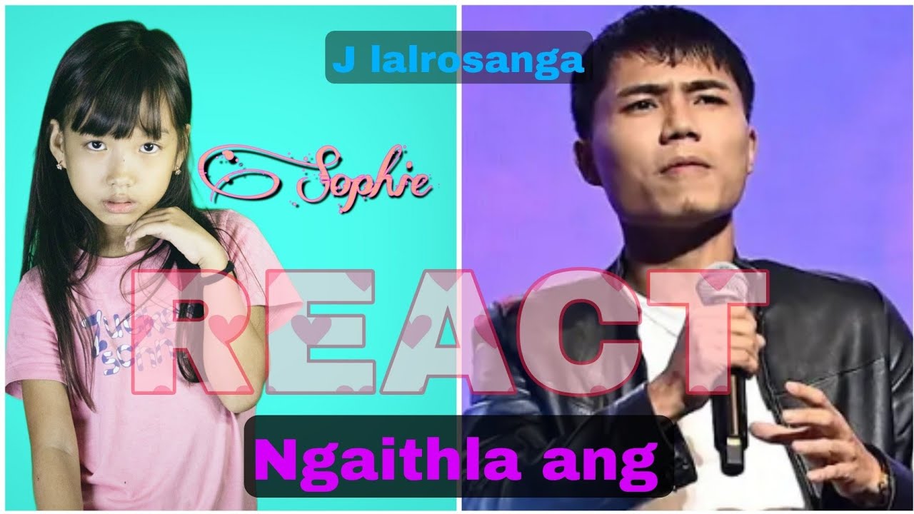 J lalrosanga hla ngaithla ang | React | Mizo icon top 5 | - YouTube