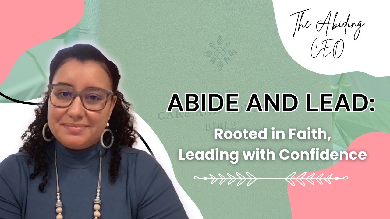 Abide and Lead: Rooted in Faith, Leading with Confidence - YouTube