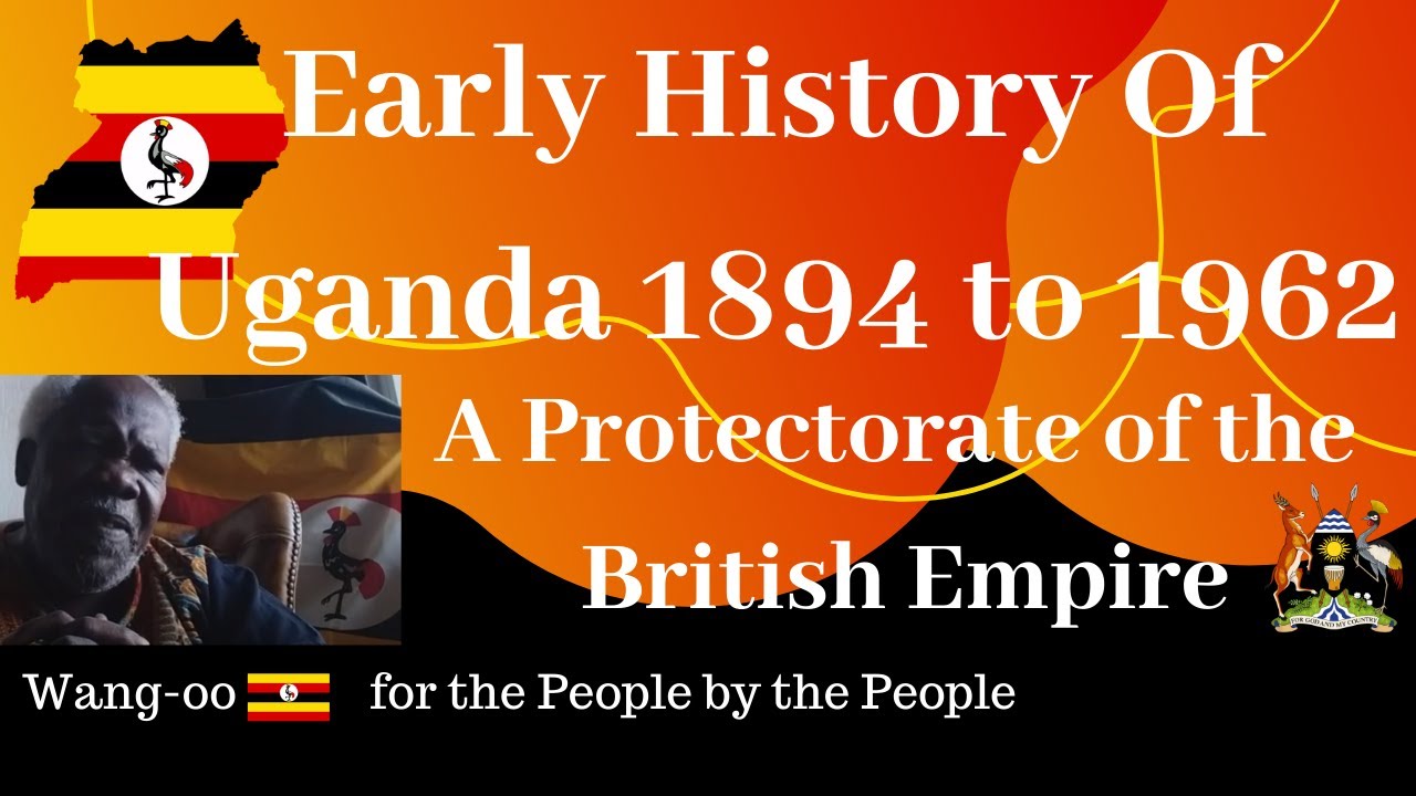 🛑Wang-oo Uganda Ep.142: Early History Of Uganda 1894 to 1962 - A ...