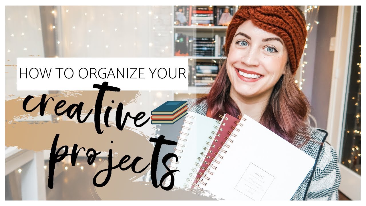 HOW TO ORGANIZE YOUR CREATIVE PROJECTS YouTube HOW TO ORGANIZE YOUR CREATIVE PROJECTS YouTube