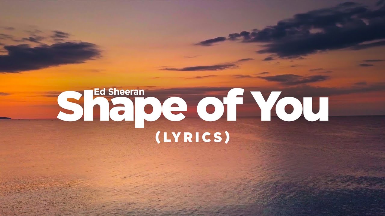 Ed Sheeran - Shape of You (Lyrics) - YouTube