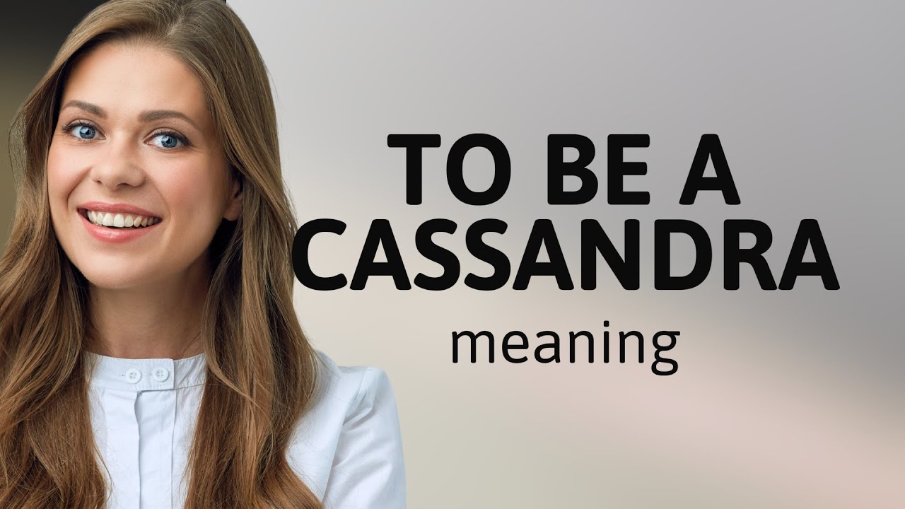 Understanding the Phrase: "To Be a Cassandra" - YouTube