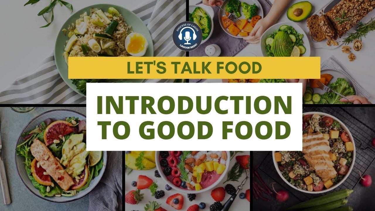 LET'S TALK FOOD - INTRODUCTION TO GOOD FOOD - YouTube