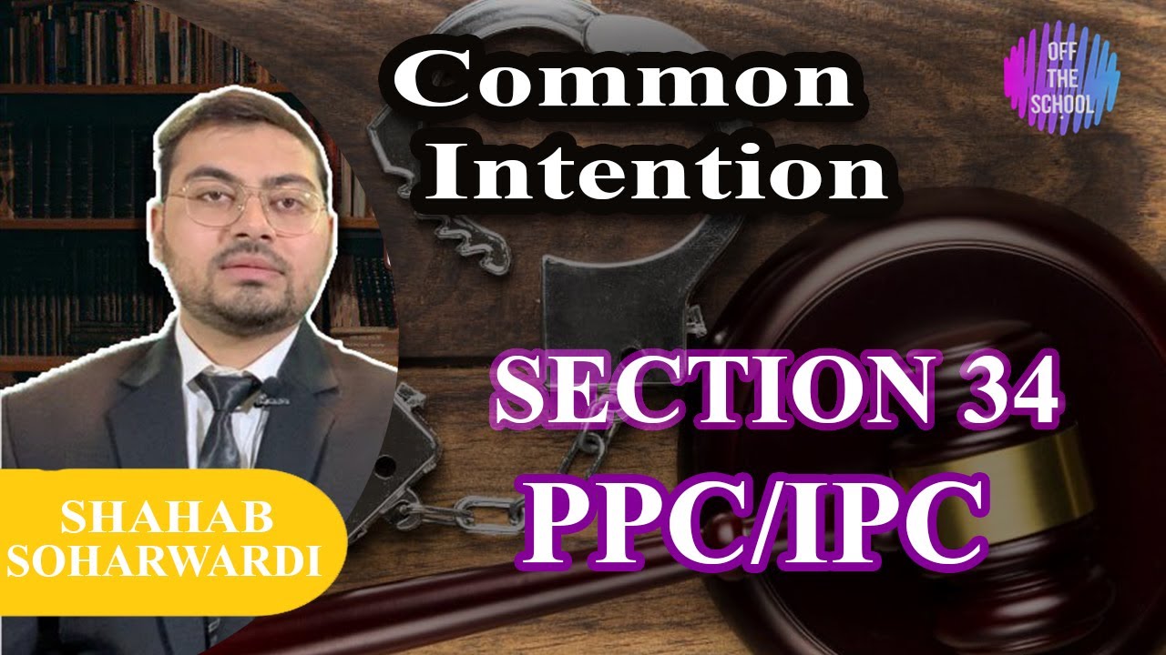 Section 34 Pakistan Penal Code (PPC) and Indian Penal Code (IPC) | Common Intention | Law School ...