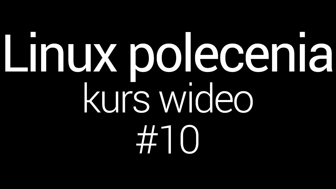 Kurs Linux Polecenia - lekcja 10 - Dalsza praca z plikami - YouTube