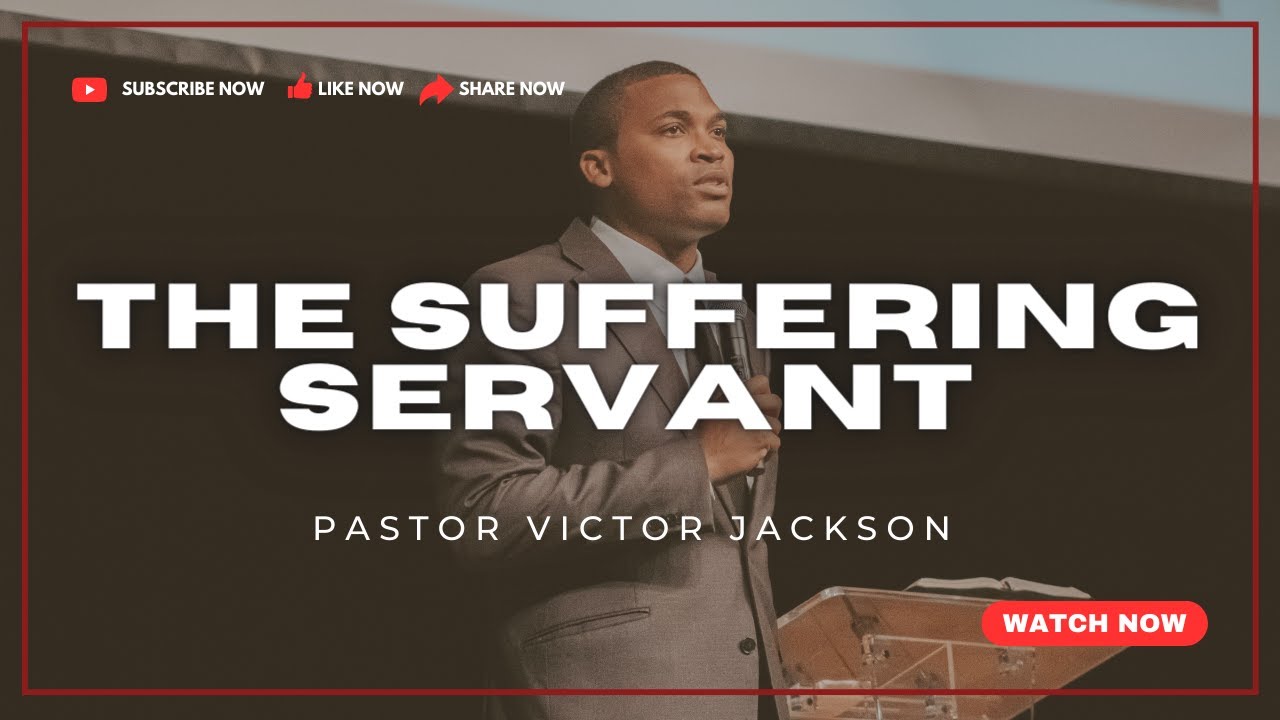 The Suffering Servant | Pastor Victor Jackson - YouTube