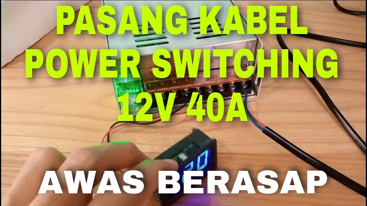 CARA PASANG KABEL POWER SWITCHING || POWER SUPPLY 12V 40A - YouTube