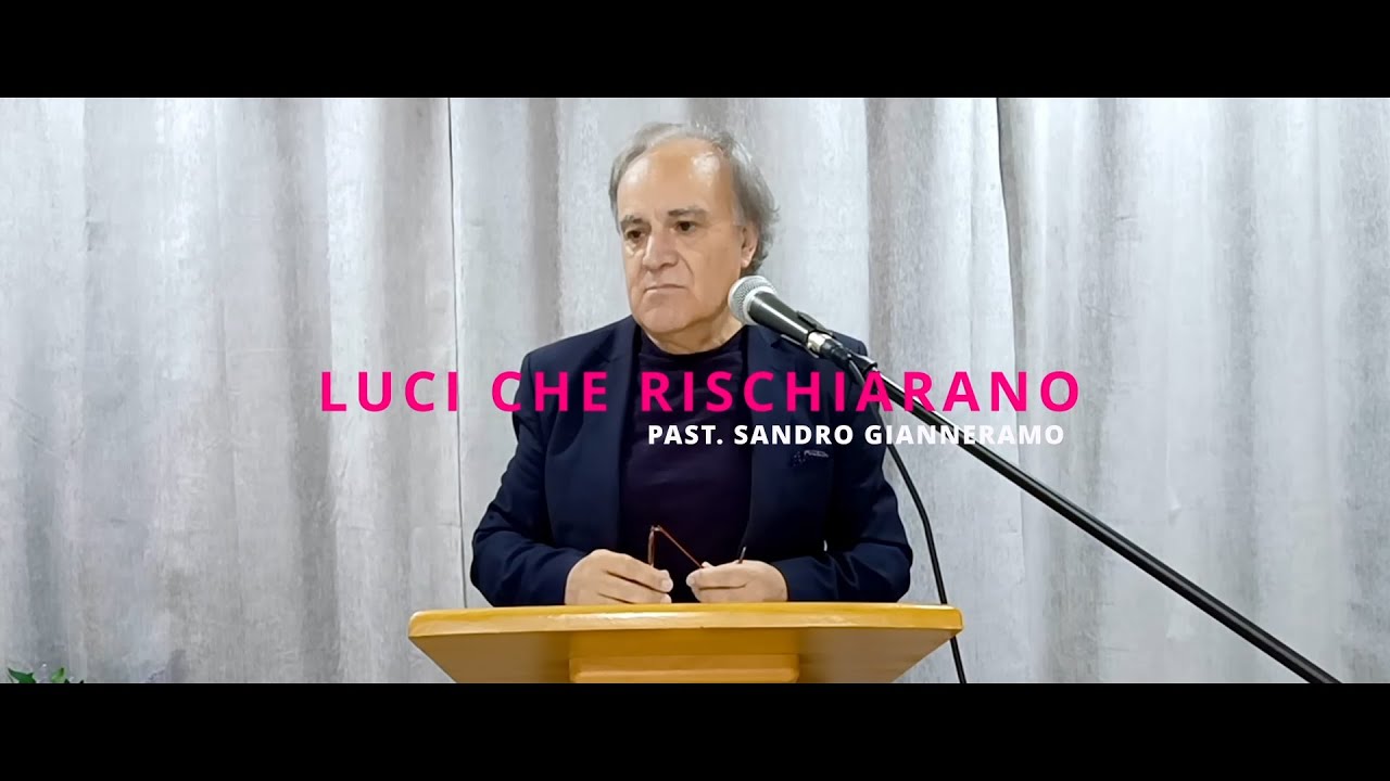 Luci che rischiarano - Pastore Sandro Gianneramo - YouTube