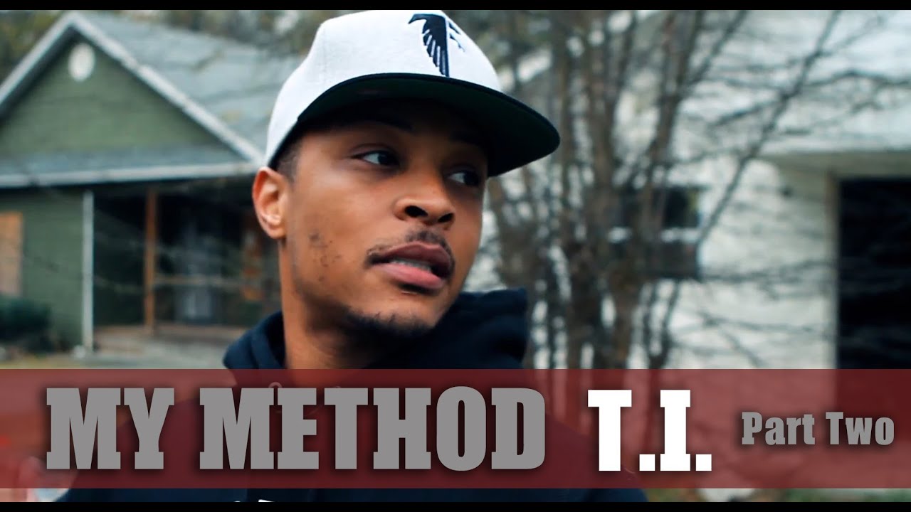 MY METHOD: T.I. [Part Two] - YouTube