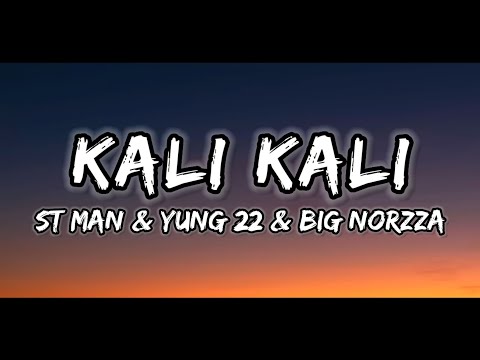 St man _-_ kali kali _ ft.Yung 22 & Big norzza ( lyrics video)