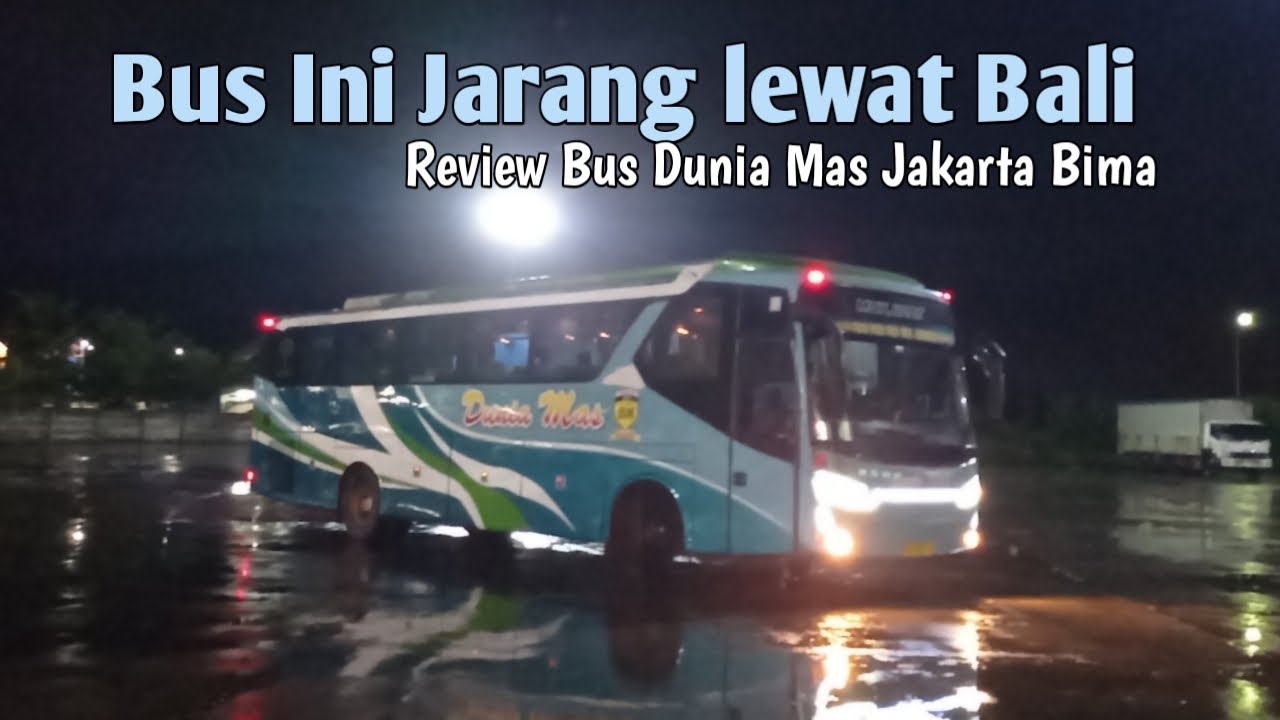 Dunia Mas Jarang Lewat Bali?? - Review Bus Dunia Mas Jakarta Bima - YouTube