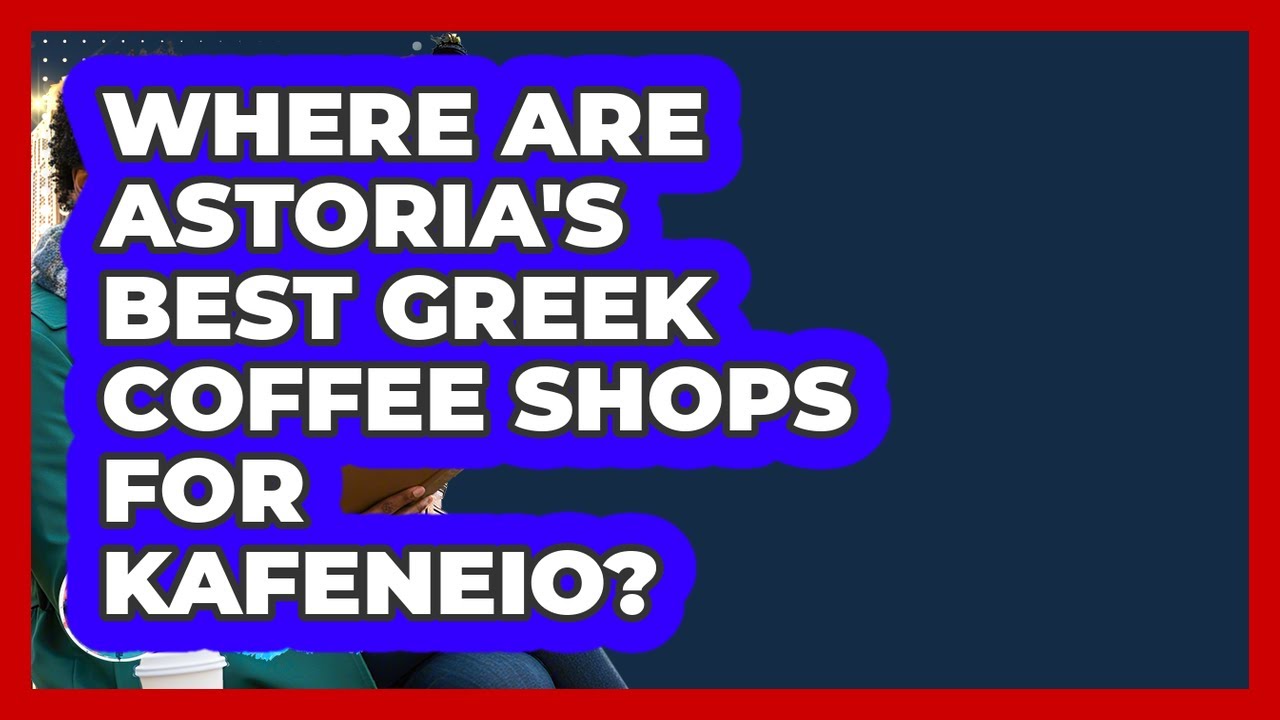 Where Are Astoria's Best Greek Coffee Shops For Kafeneio? - Everything ...