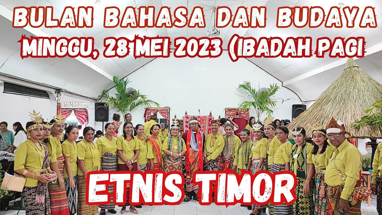 Bulan Bahasa dan Budaya (Etnis Timor) Minggu 28 Mei 2023 (Ibadah Pagi ...