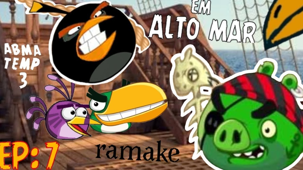 angry birds mega aventuras: t3 ep 7: em alto mar, REMAKE - YouTube