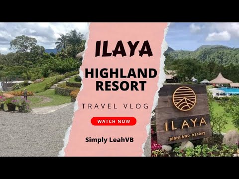 ILAYA HIGHLAND RESORT| Simply LeahVB - YouTube