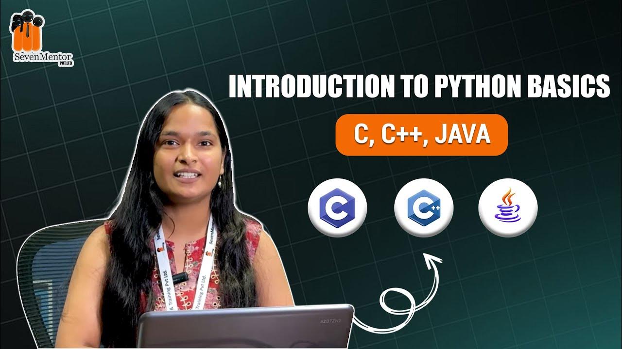 Intro to Python Basics + C, C++, Java Explained | Shivani | SevenMentor ...