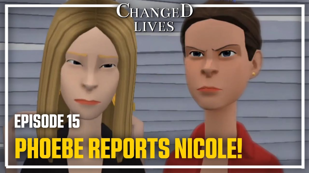 Phoebe reports Nicole to the police! (Final Scene) - Changed Lives ...