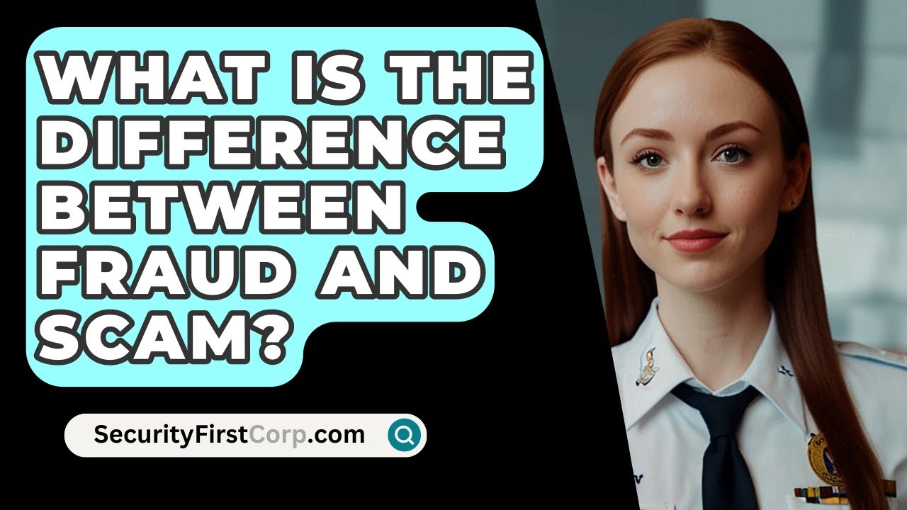 What Is The Difference Between Fraud And Scam? - SecurityFirstCorp.com ...