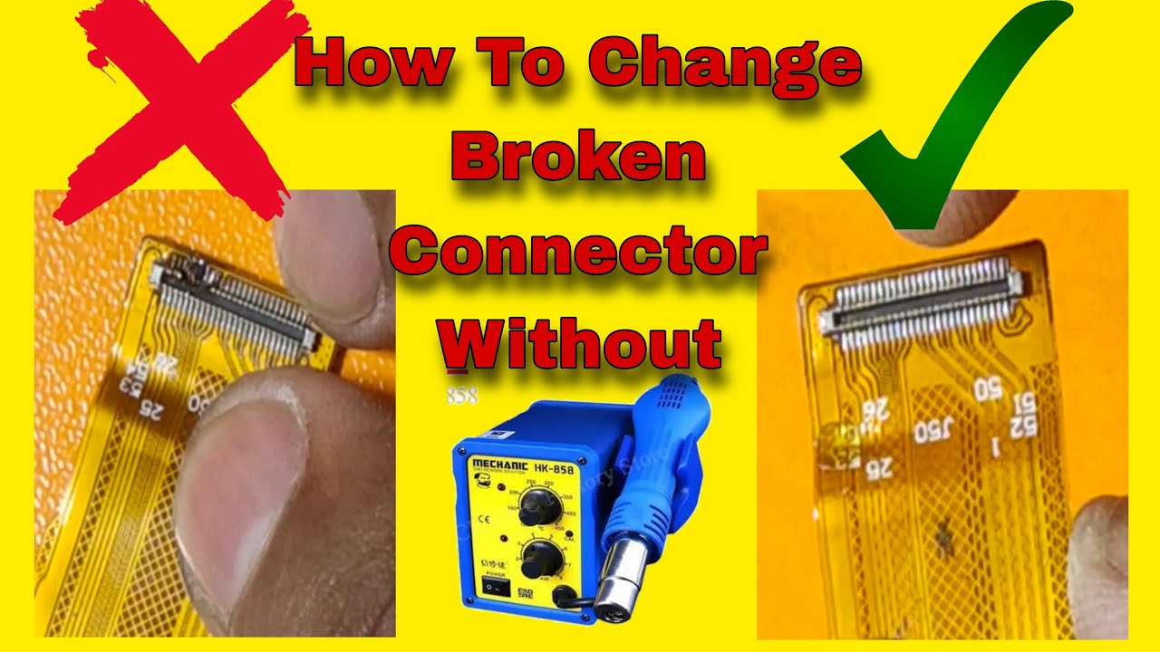 How To Change Broken Connector Without SMD Machine | How To Change FPC ...