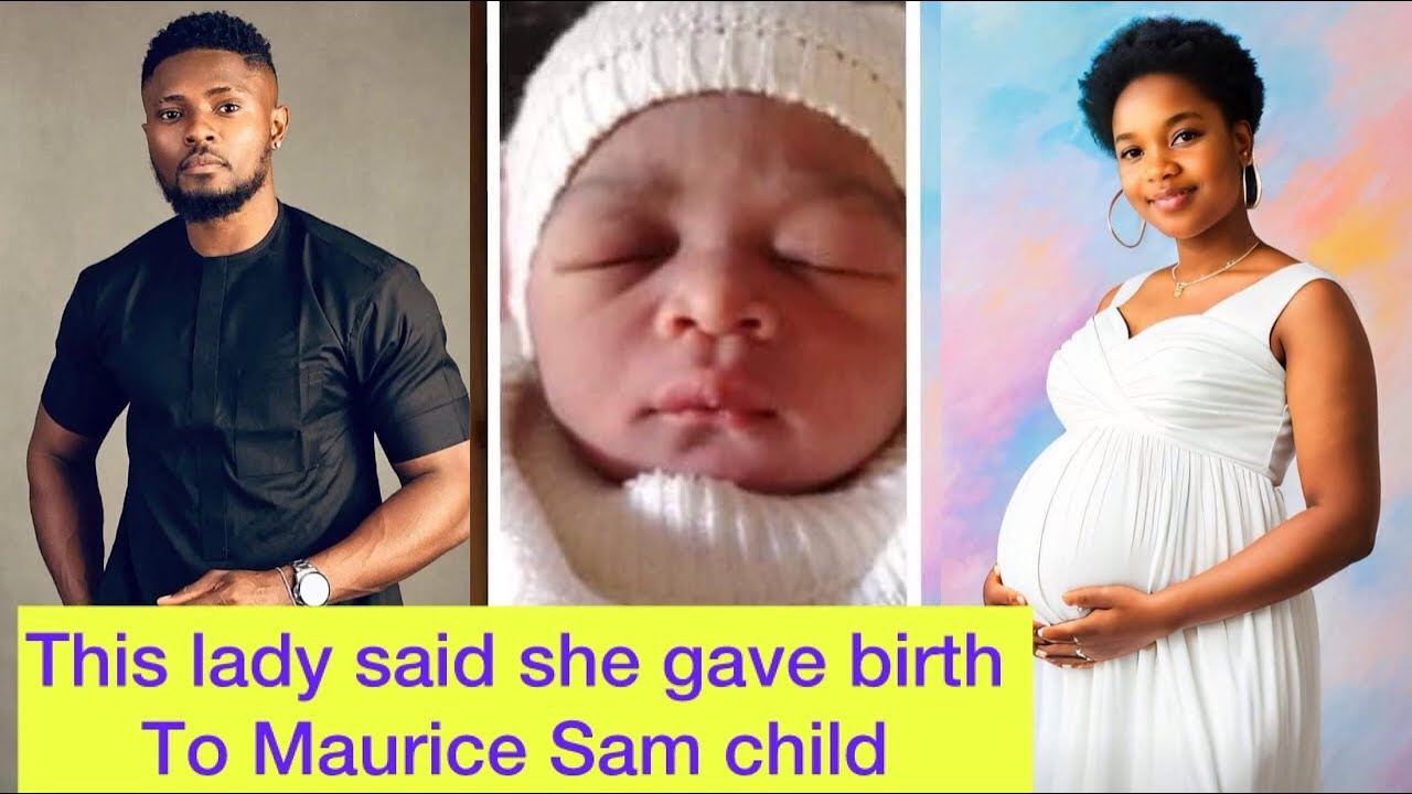 A lady revealed maurice Sam impregnated her and she gave birth to this ...