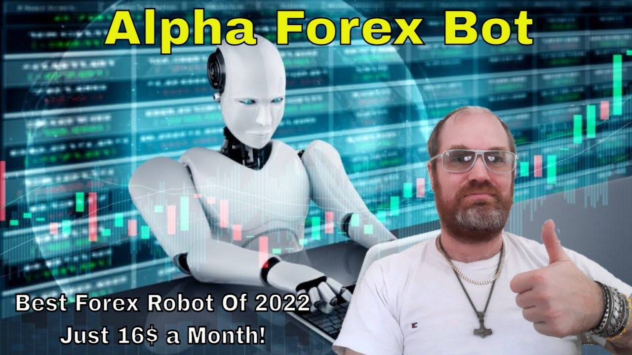 Best Forex Robot Of 2022 Is Finaly Here! Alpha Forex Bot - YouTube