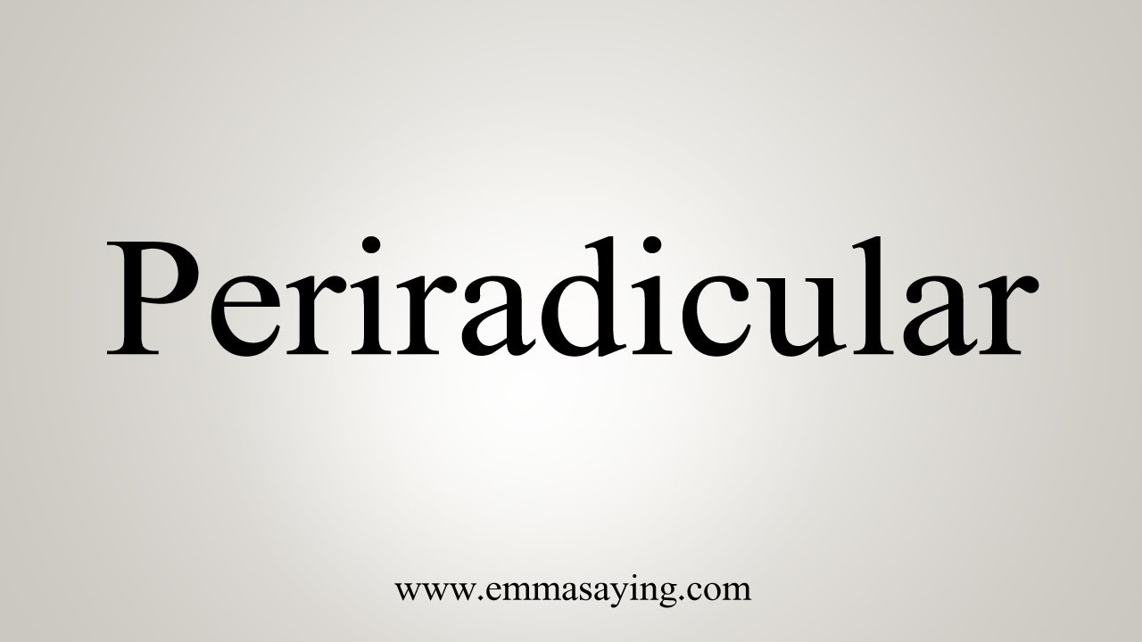 How To Say Periradicular - YouTube