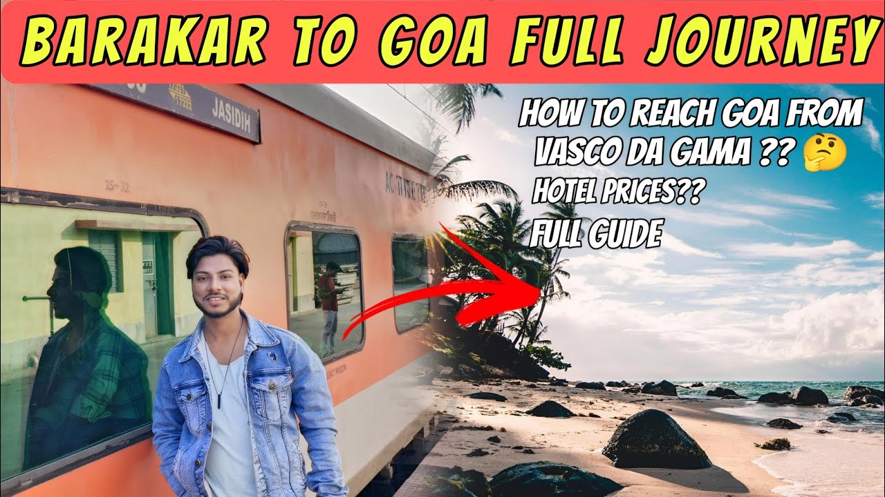 Barakar to Goa Full journey || How to Reach Goa from Vasco De Gama ...