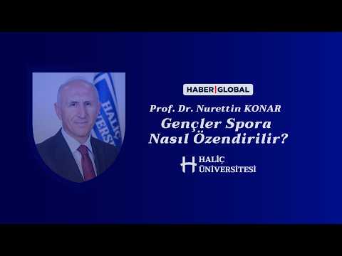 Prof. Dr. Nurettin Konar: Gençler Spora Nasıl Teşvik Edilmeli? | Haber Global