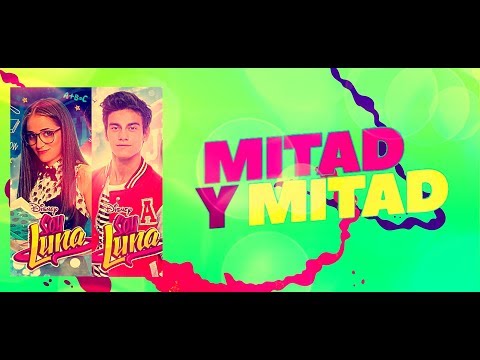 Soy Luna 2 - Mitad Y Mitad - Letra