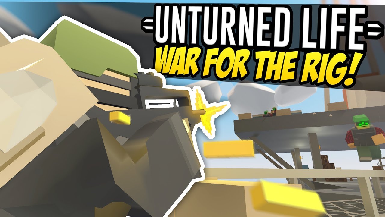WAR FOR THE RIG - Unturned Life Roleplay #196 - YouTube