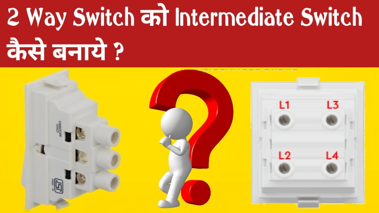 2 Way Switch Convert to Intermediate Switch | 2 Way Switch को ...