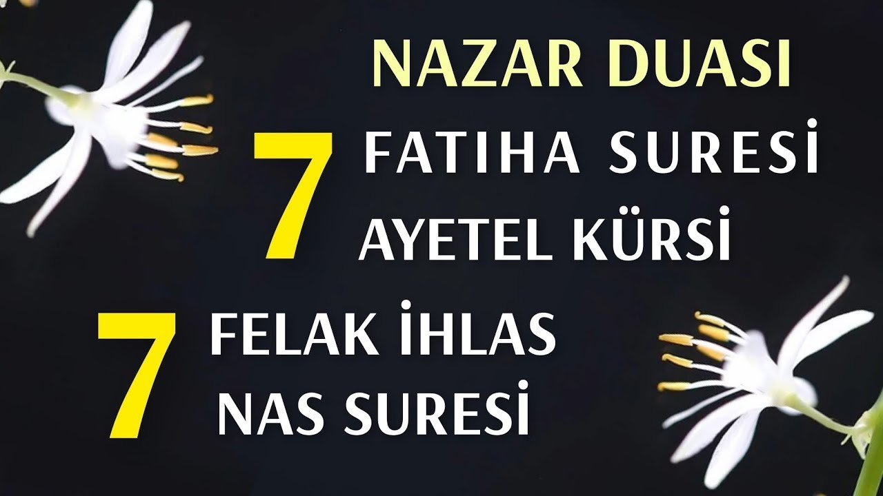 NAZAR DUASI. 7 Fatiha Süresi. 7 Ayetel Kürsi. 7 Felak İhlas Nas süresi ...