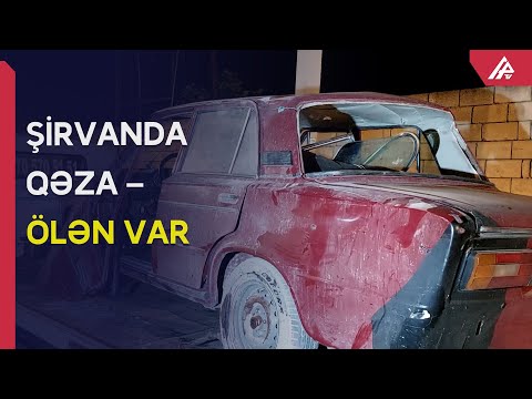 Şirvanda ölümlə nəticələnən yol qəzası baş verib – APA TV