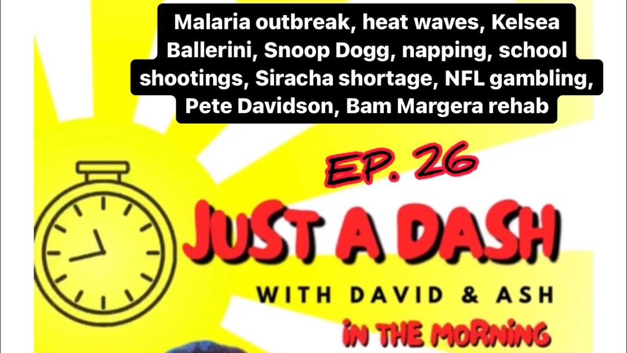 Just A Dash In The Morning - Ep. 26 - Malaria, Snoop Dogg, Kelsea ...