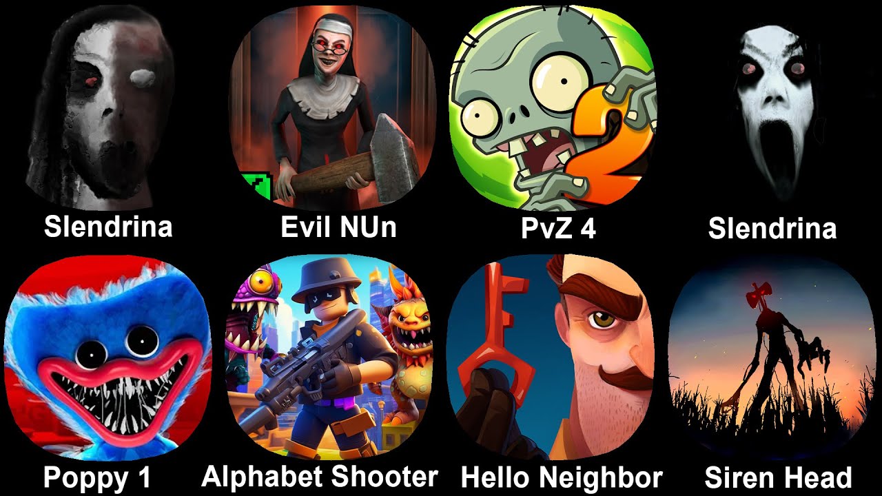 Slendrina, Evil Nun, PvZ 4, Slendrina 2, Poppy 1, Alphabet Shooter ...