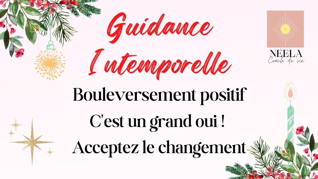 Guidance intemporelle: BOULEVERSEMENT POSITIF, C EST UN GRAND OUI ...