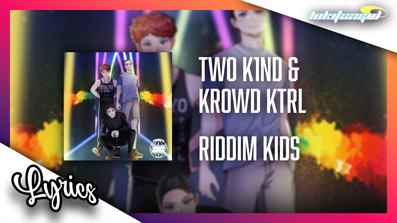 [LYRICS] Tw0 K1nD & KROWD KTRL - Riddim Kids - YouTube Music