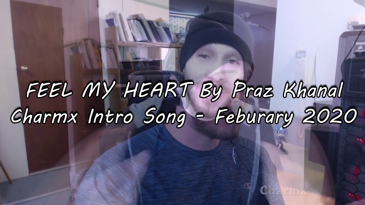 Feel My Heart By Praz Khanal - Charmx Intro Song - February 2020 - YouTube