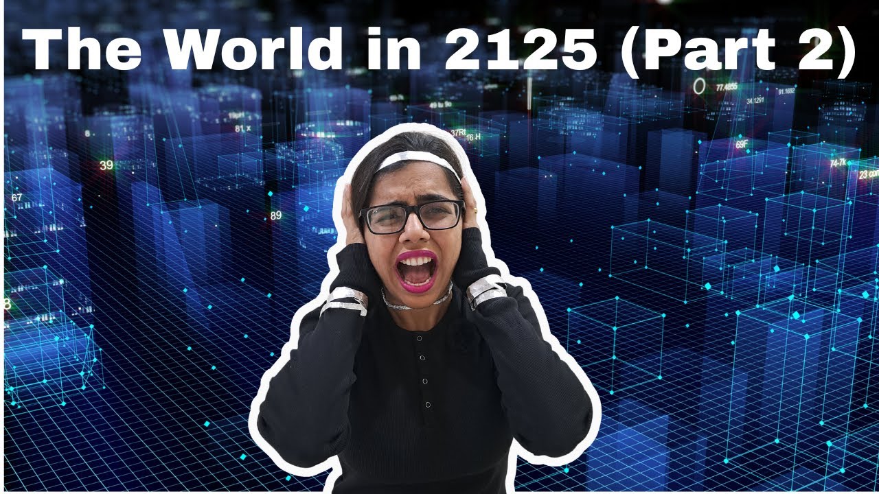 How the world will look in 2125 (Part 2) – A Warning from the Future ...