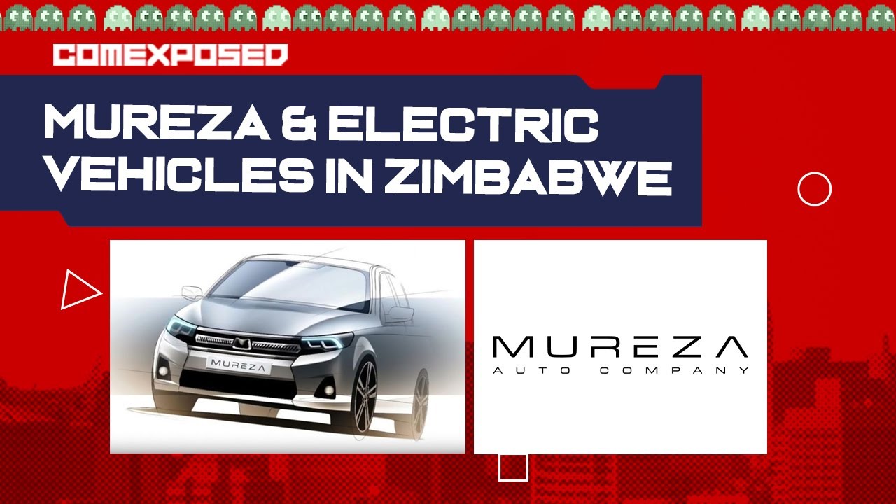 Comexposed S5 EP05 : Mureza & Electric Vehicles In Zimbabwe - YouTube